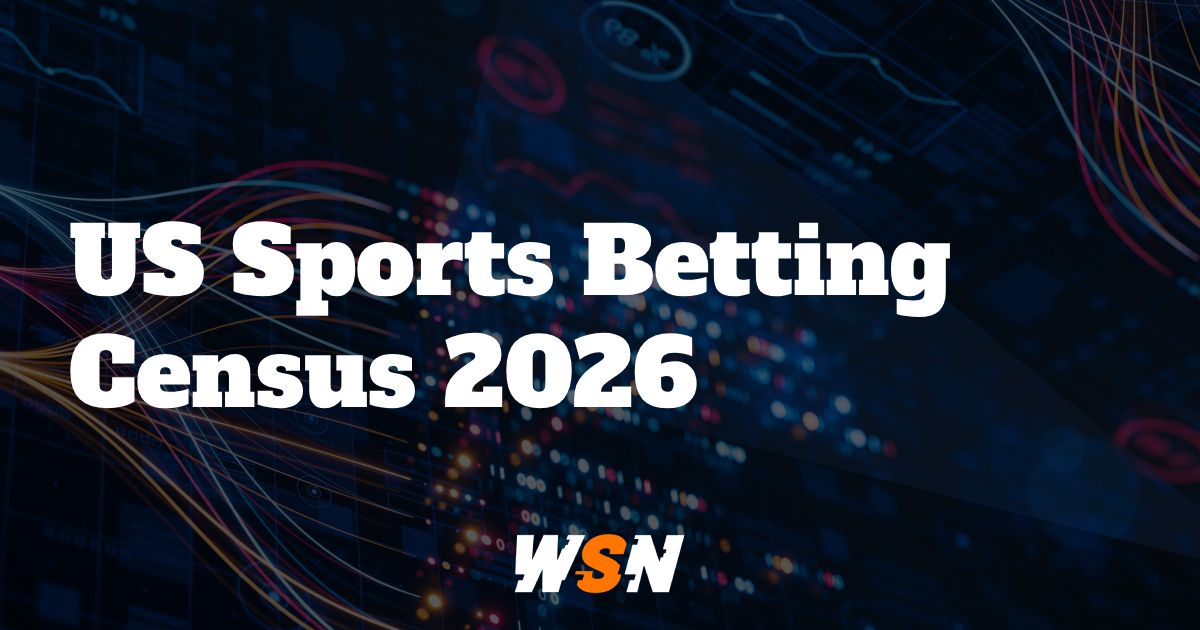 US Sports Betting Census 2026: Key Trends & Behaviors | WSN.com